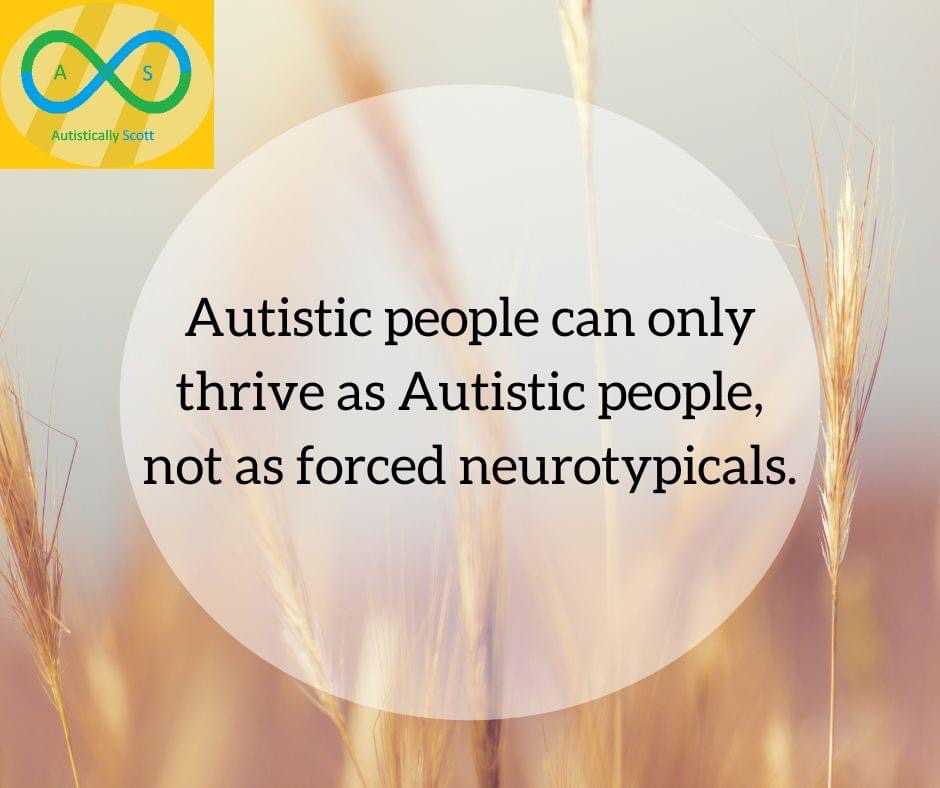 Autistic People can Only Thrive as Autistic People – Autistically Scott